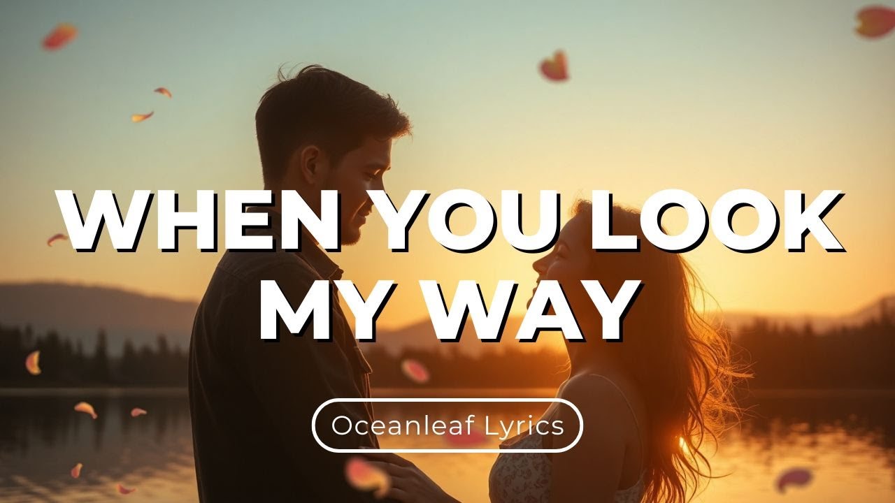 When You Look My Way 💫 | Heartfelt Romantic Love Song | Official Lyric ...