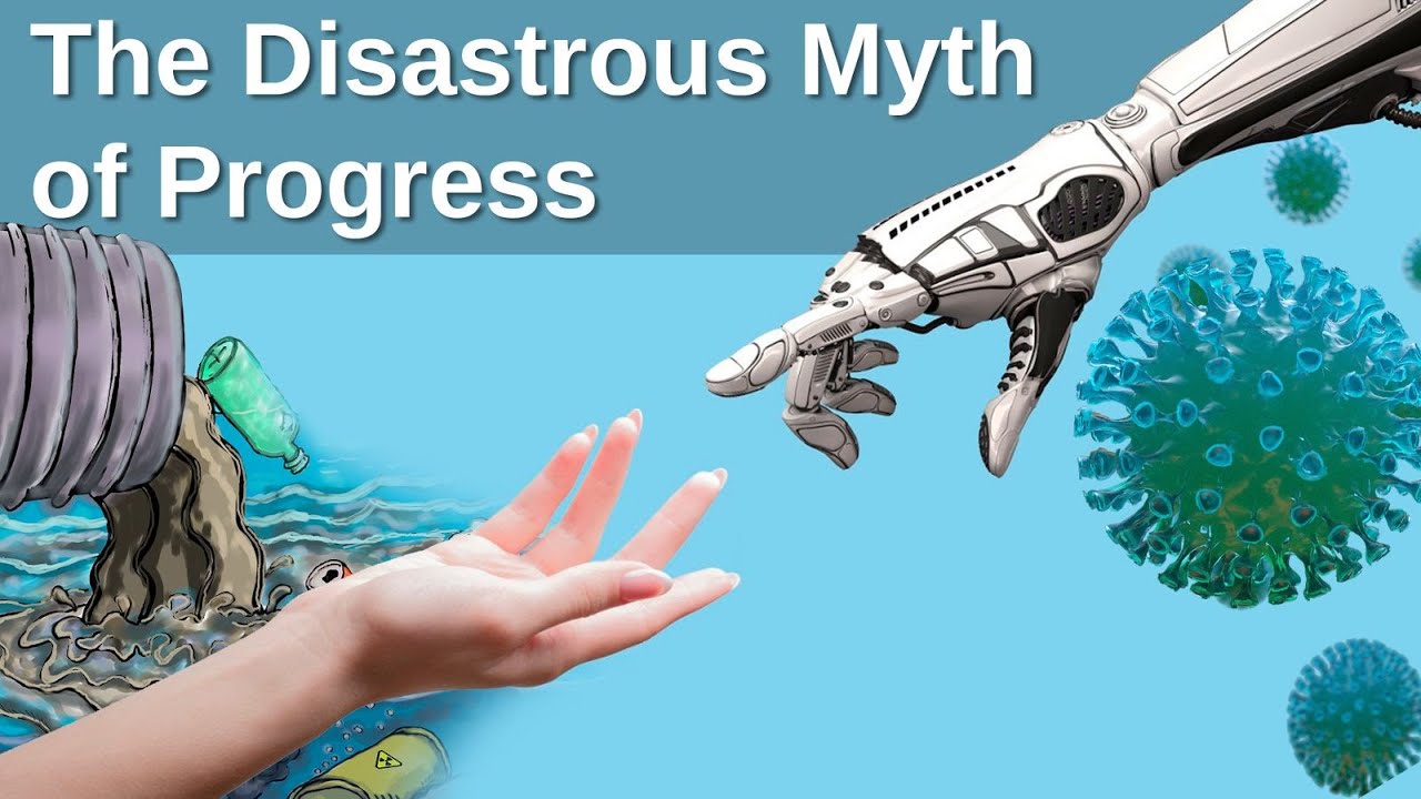 The Disastrous Myth of Progress - YouTube