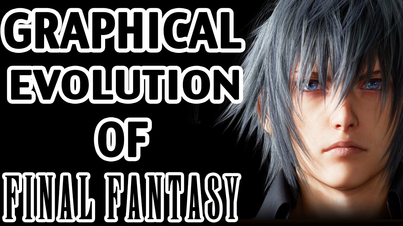 Final Fantasy Graphical Evolution of Video Games (1987- 2016) - YouTube