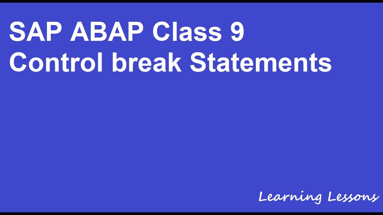 Sap Abap Class 9 Control Break Statements Learning Lessons Youtube 9962
