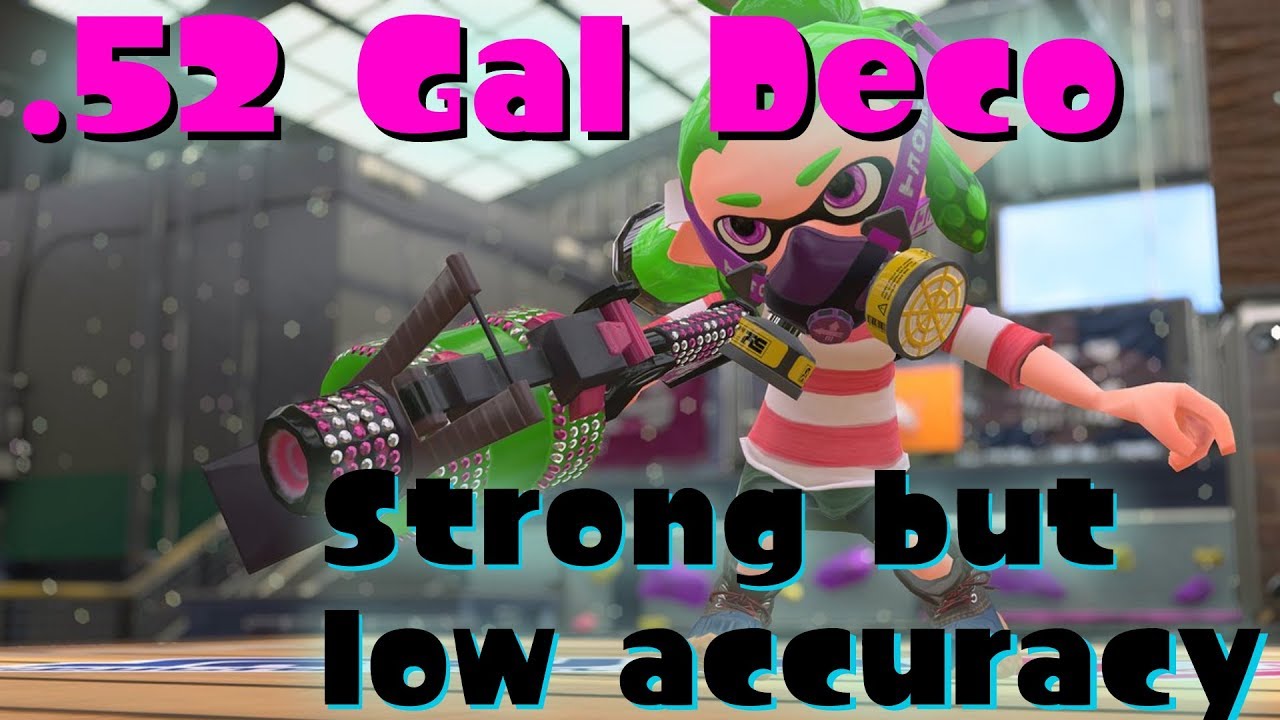 [Splatoon 2] 52 Gal Deco needs more accuracy!!! - YouTube