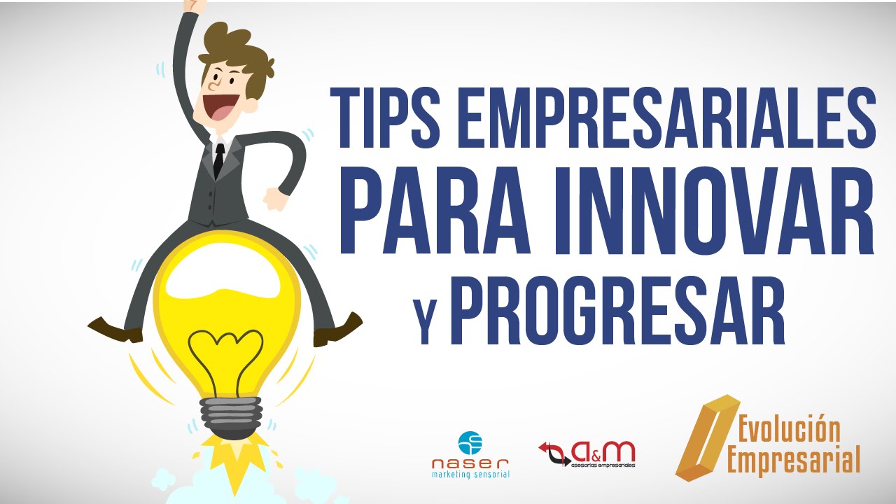 TIPS EMPRESARIALES PARA INNOVAR Y PROGRESAR - YouTube