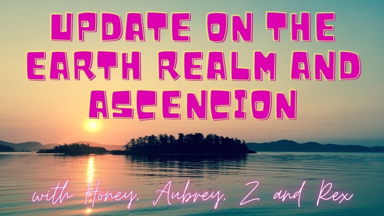 Update on the Earth Realm and Ascension with Aubrey, Z and Rex - YouTube