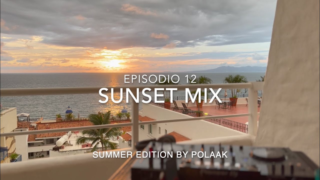 Sunset Vibes Mix Ep.12 | Summer Edition by Polaak - YouTube