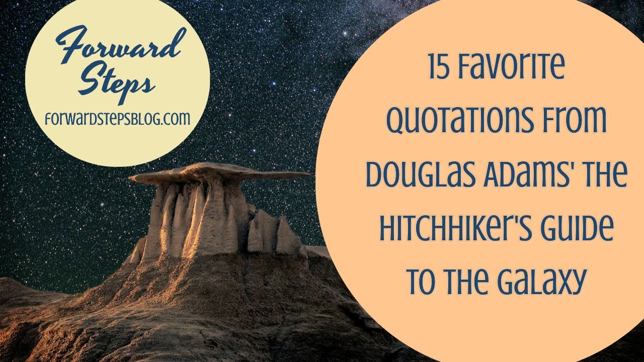 15 Favorite Quotations from Douglas Adams' The Hitchhiker's Guide To ...