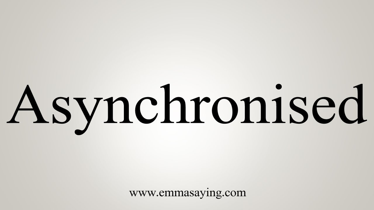 How To Say Asynchronised - YouTube