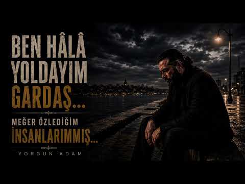 BEN HÂLÂ YOLDAYIM GARDAŞ | Yorgun Adam (Official Audio)