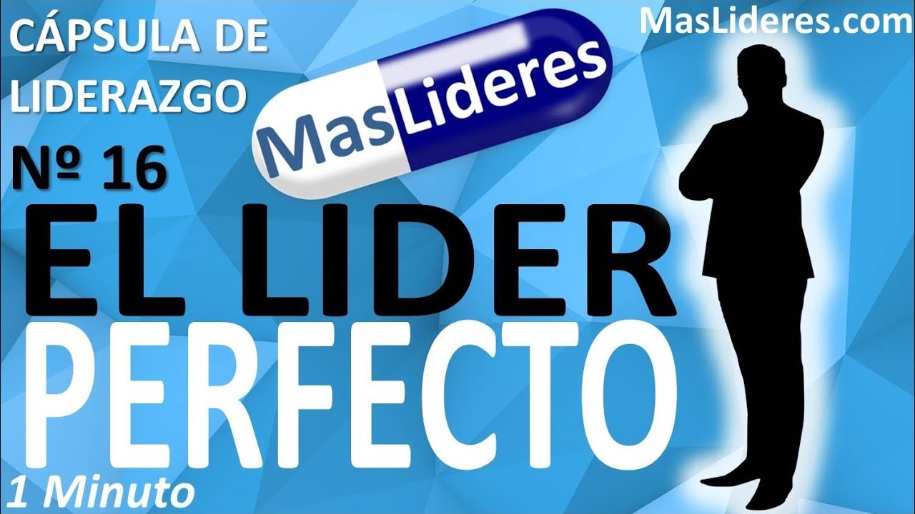 EL LIDER PERFECTO Capsula de Liderazgo N16 - YouTube