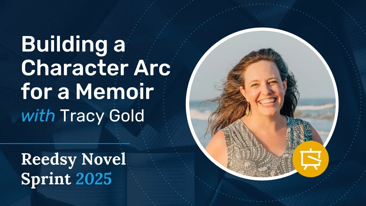 Building a Character Arc for Yourself in a Memoir | Reedsy Live - YouTube