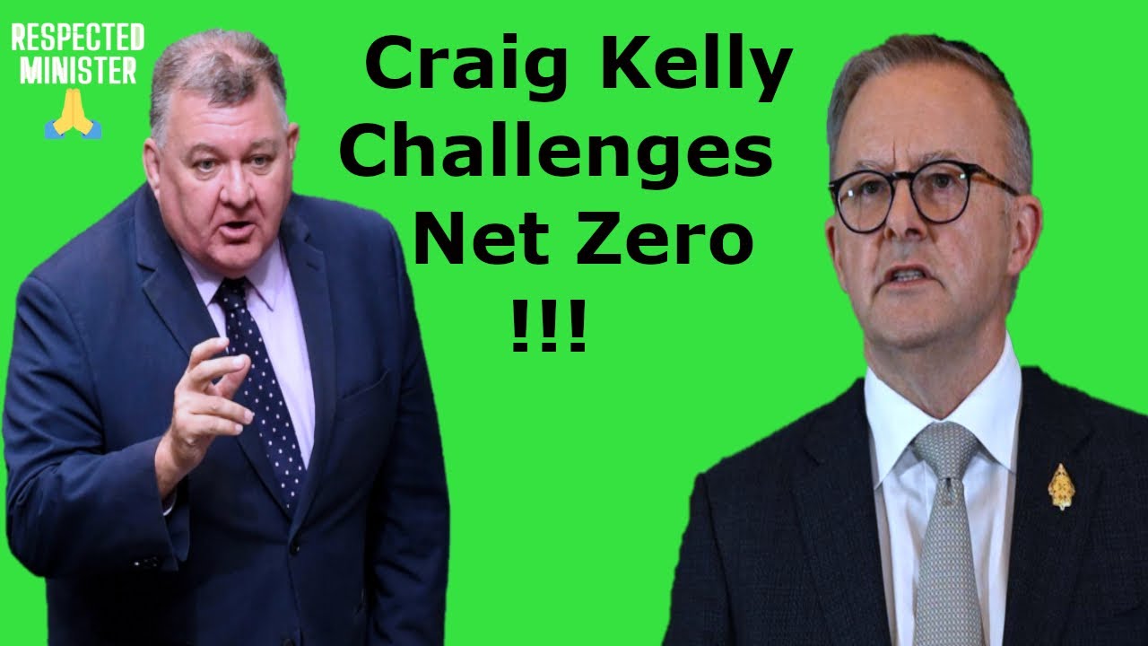Craig Kelly Challenges Net Zero! Australian Labor Party,Liberal Party ...