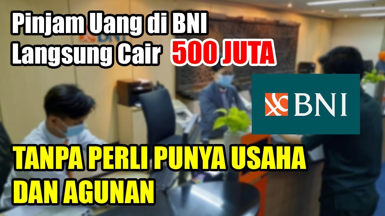 Mudah! Cara Pinjam Uang di BNI TANPA USAHA Terbaru 2022, EMANGNYA BISA ...