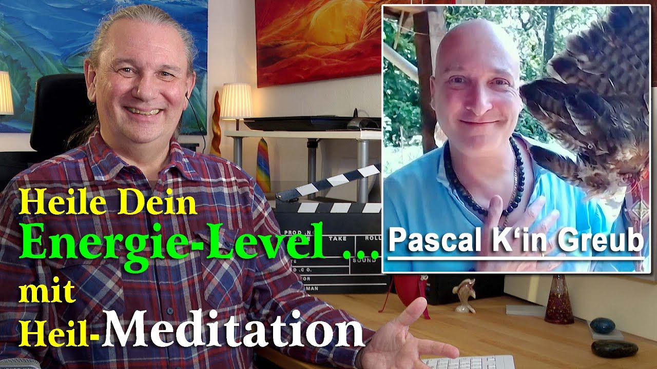 Heile Dein Energielevel - mit Heilmeditation | Pascal K'in Greub - YouTube