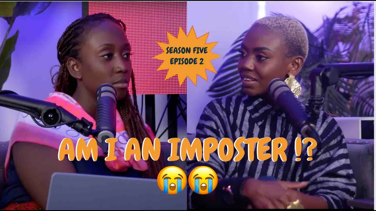 S5EP2 | Beating Imposter Syndrome, Cracking the codes, How to Find Yourself ft. Patricia Kihoro ...