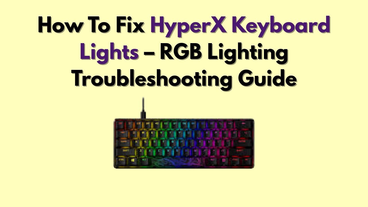 How To Fix HyperX Keyboard Lights – RGB Lighting Troubleshooting Guide ...