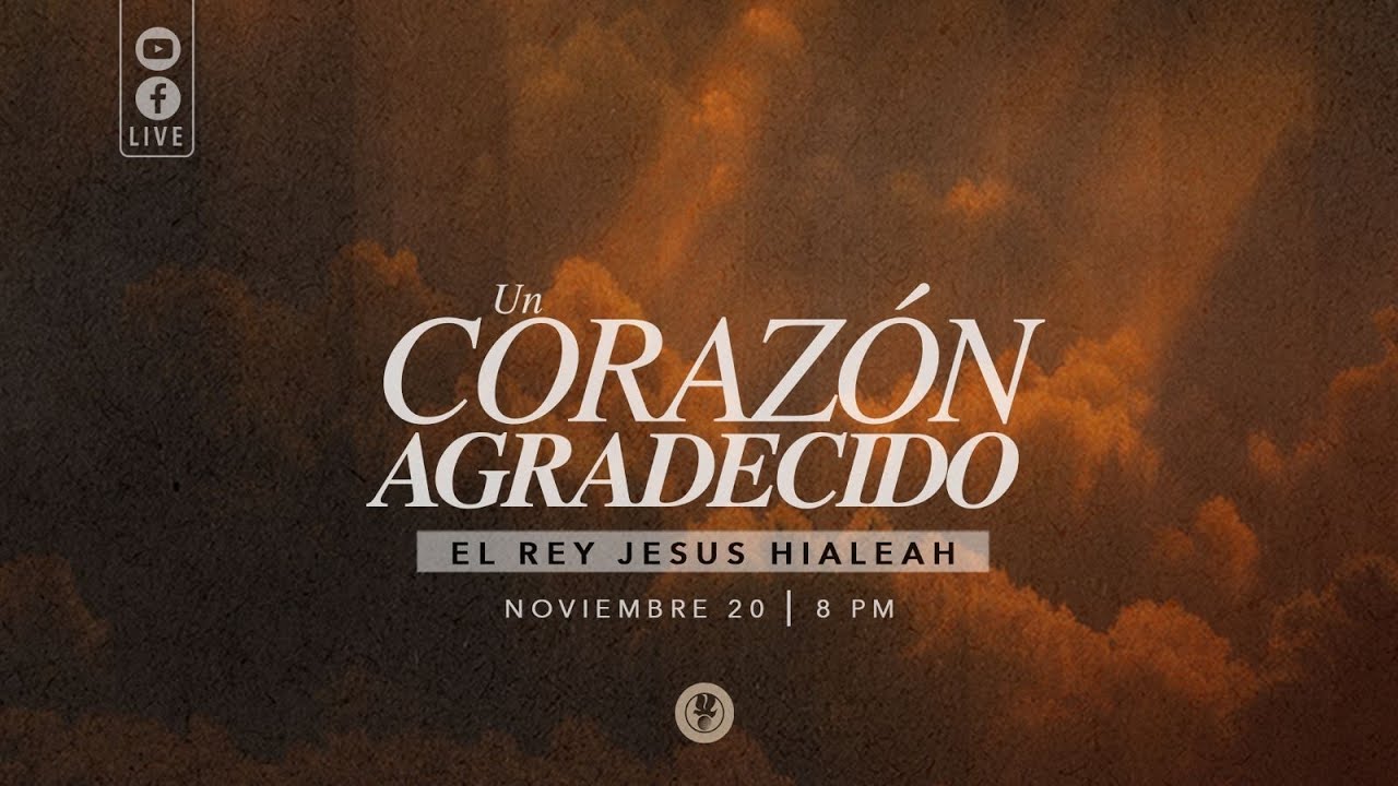 UN CORAZON AGRADECIDO - El Rey Jesus Hialeah - YouTube