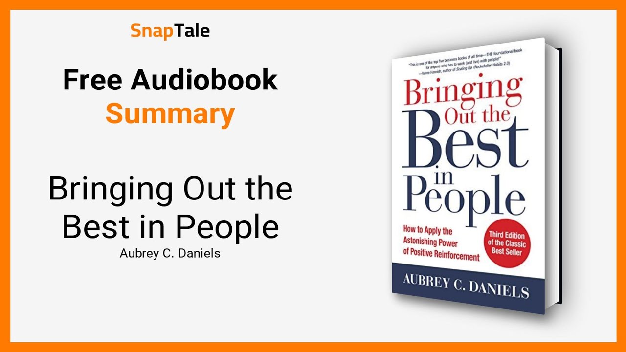 Bringing Out the Best in People by Aubrey C. Daniels: 10 Minute Summary ...