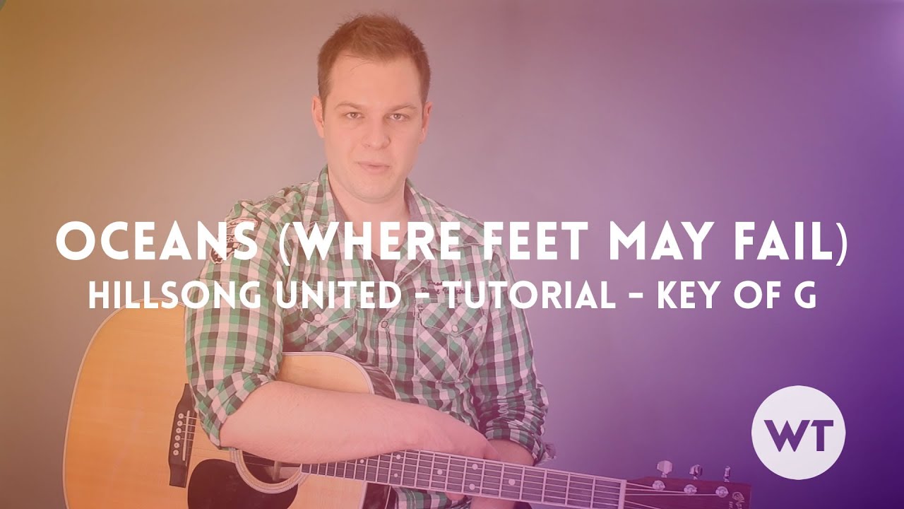 Oceans (Where Feet May Fail) - Hillsong United - Tutorial (Key of G ...