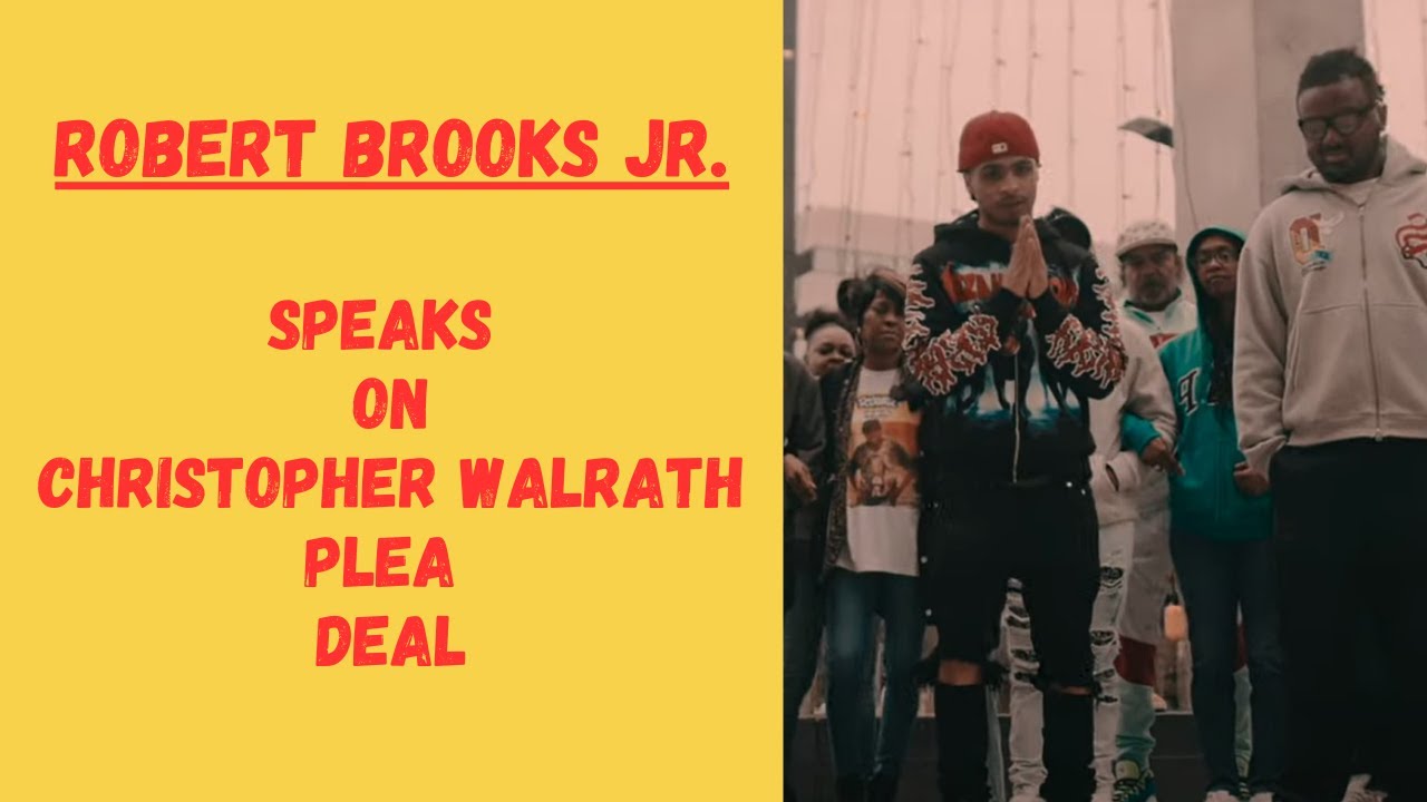 Robert Brooks Jr. Speaks On Walrath Plea Deal - His Reaction Will ...
