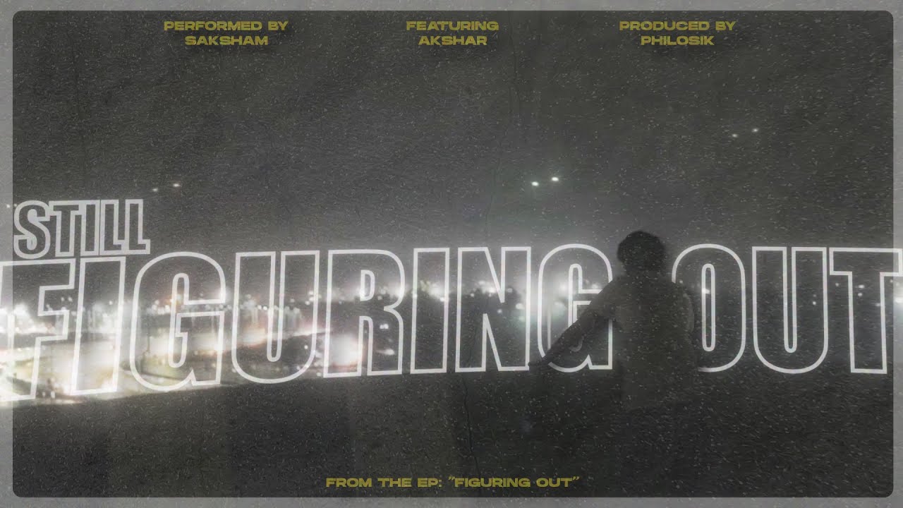 Saksham M - Still Figuring Out ft. @aksharyt || Figuring Out - YouTube