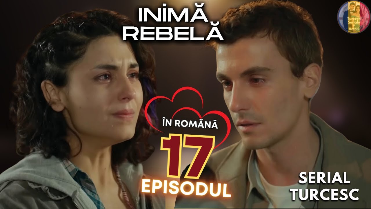 Inima Rebela Episodul 17 în Romănă #serialturcesc #serialeturcesti # ...