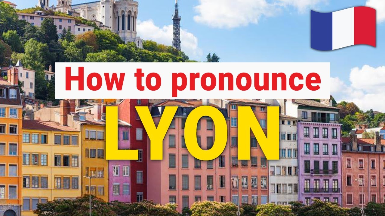 How to Pronounce Lyon In French PERFECTLY - YouTube