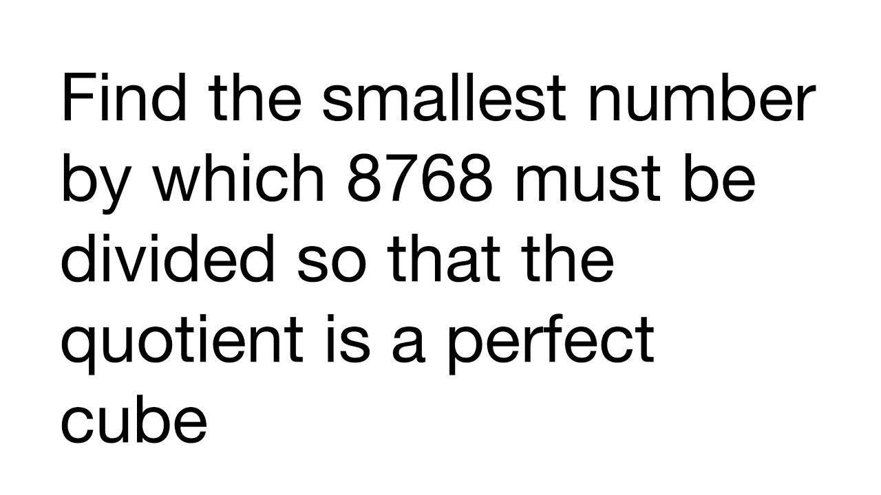 Find the smallest number by which 8768 must be divided so that the ...