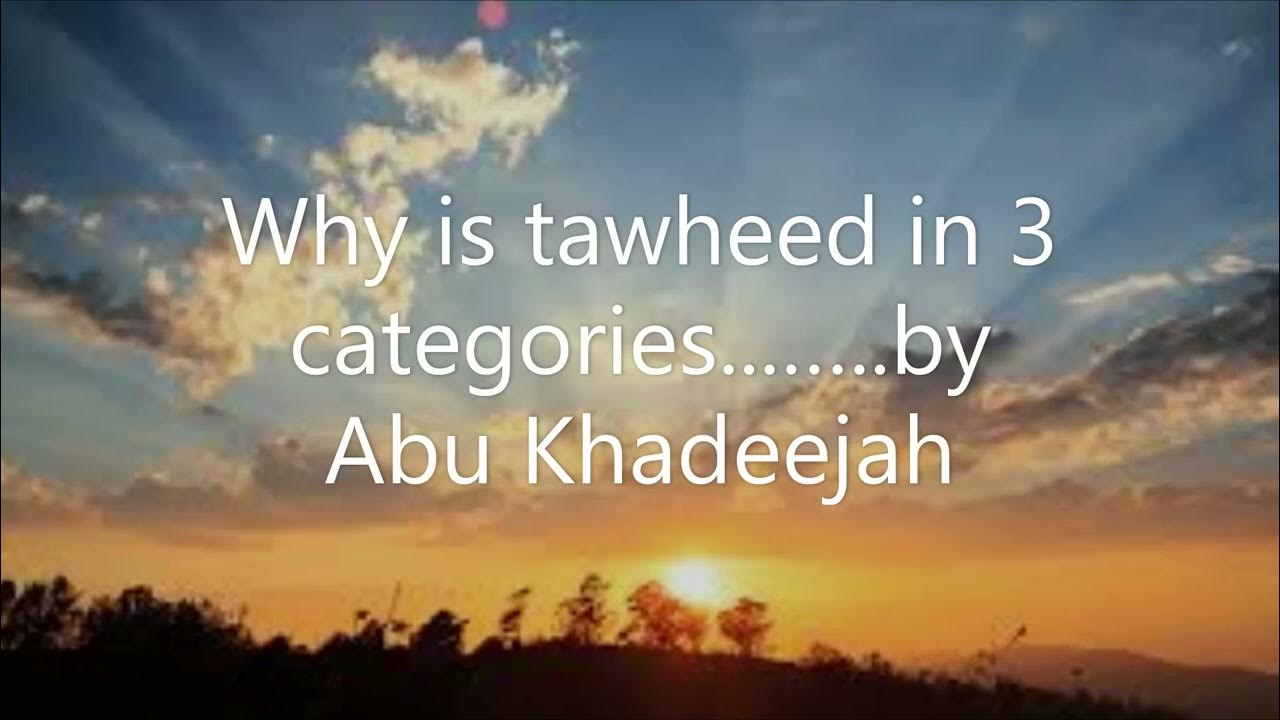 Why is tawheed in 3 categories............... by Abu Khadeejah - YouTube