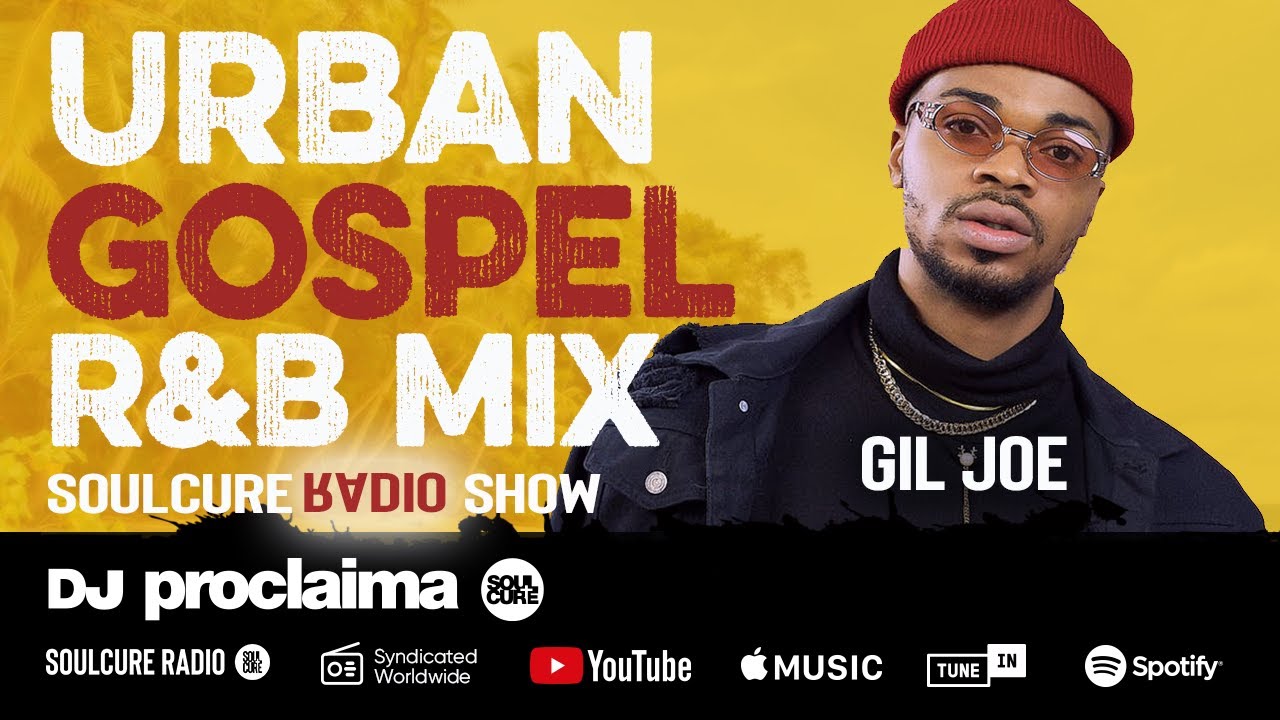 Urban Gospel R&B Mix 2020 - ft Gil Joe - DJ Proclaima Soulcure Show ...