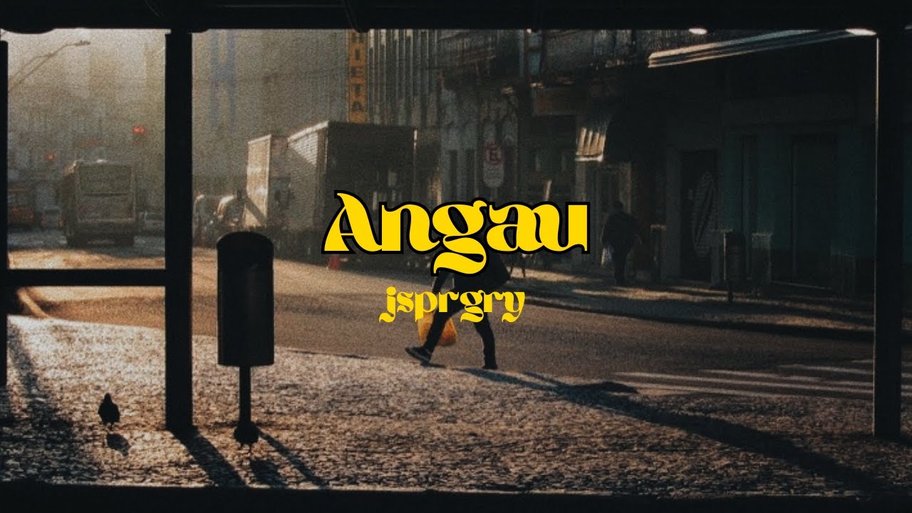 ANGAU - JSPRGRY LYRICS - YouTube