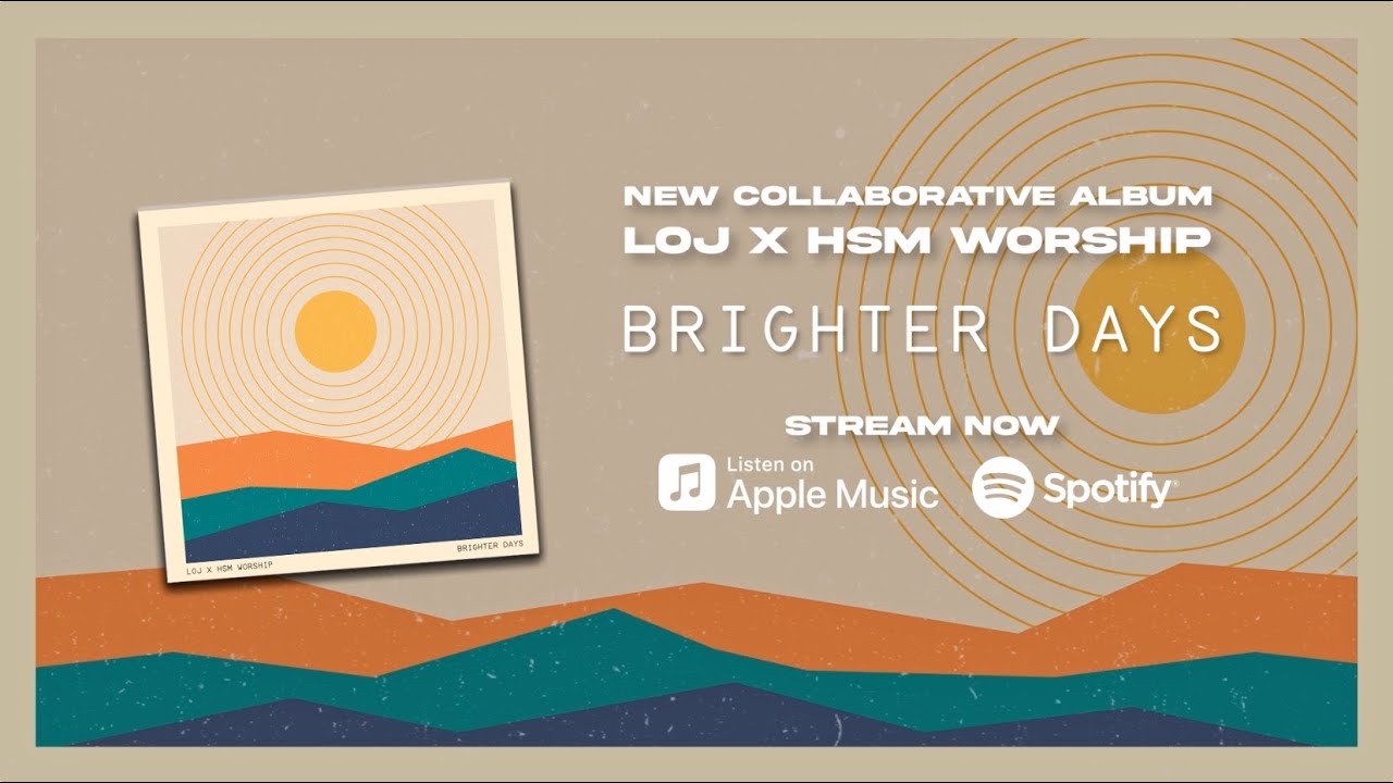 "BRIGHTER DAYS" – LOJ x HSM Worship | Album Promo - YouTube