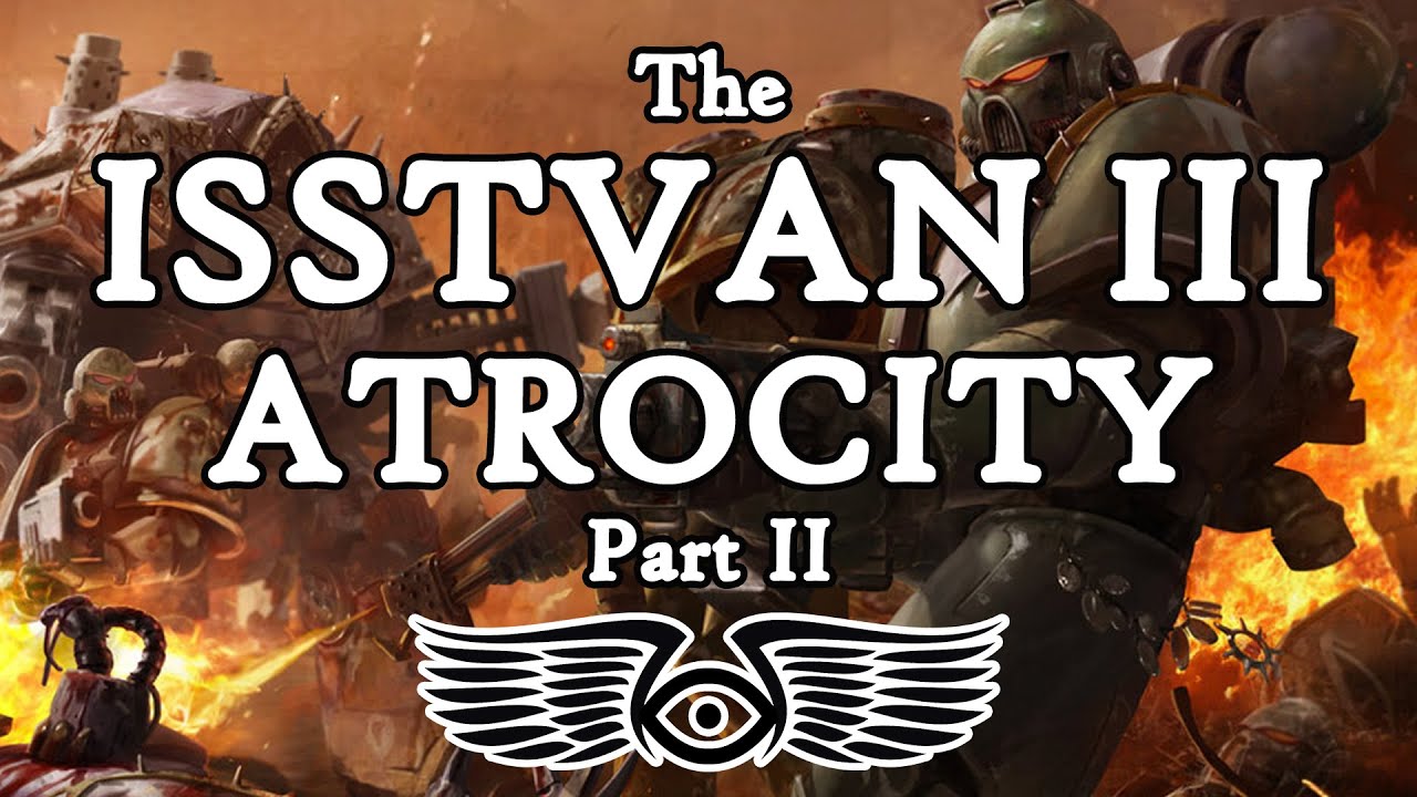 The Horus Heresy: The Isstvan III Atrocity Part 2 (Warhammer 40K ...