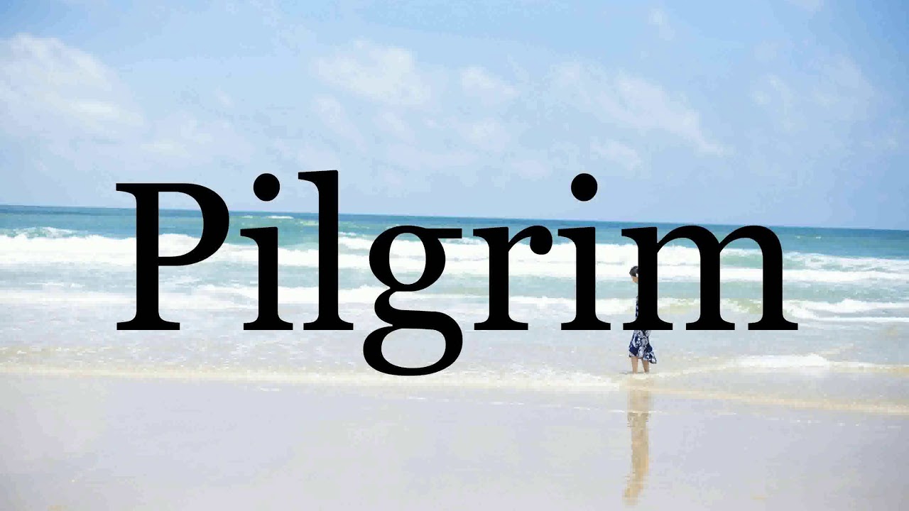 How To Pronounce Pilgrim🌈🌈🌈🌈🌈🌈Pronunciation Of Pilgrim - YouTube