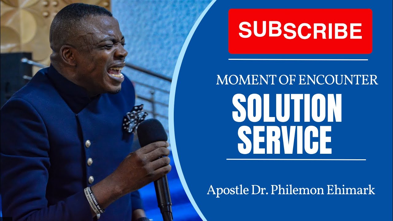 Moment Of Encounter (Solution Service) With Apostle Dr. Philemon ...