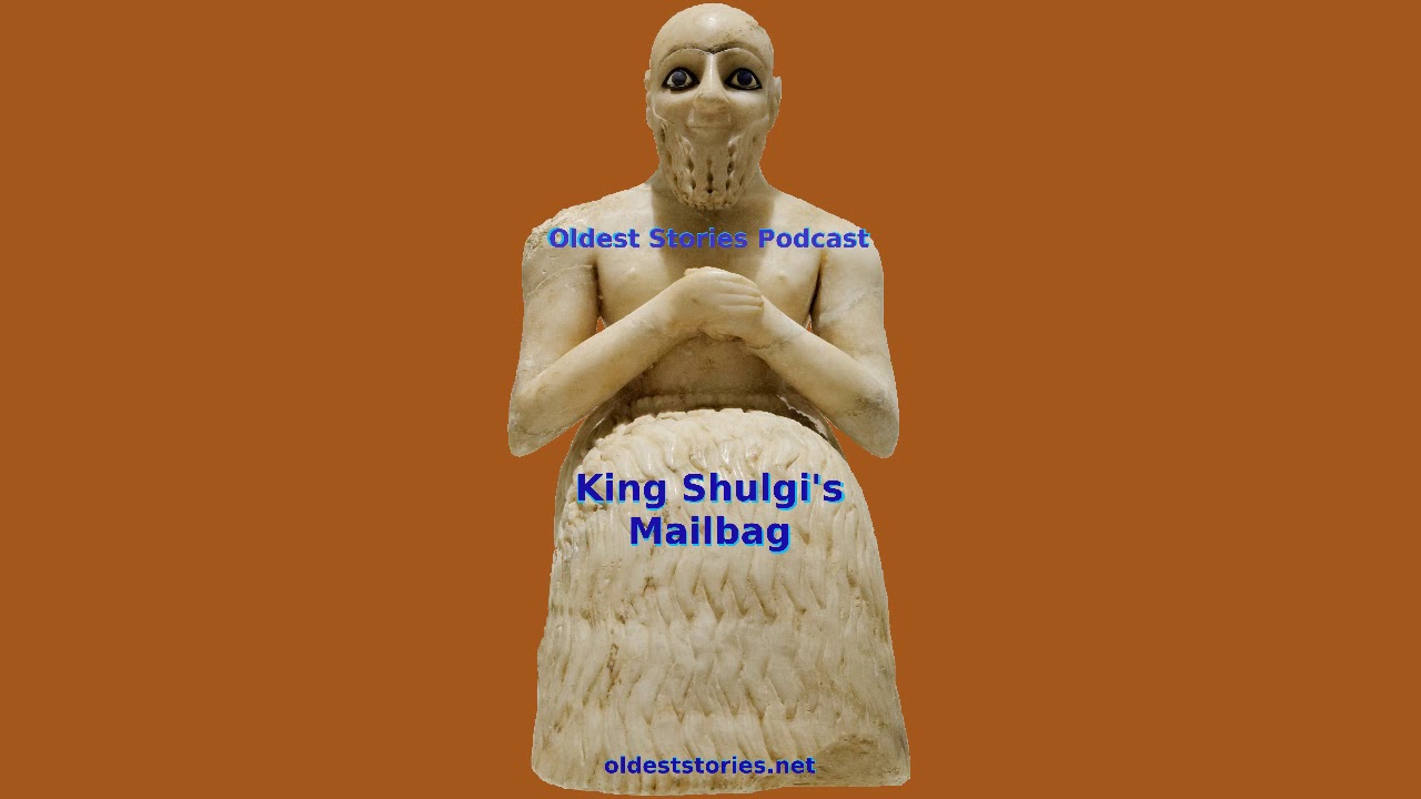 King Shulgi's Mailbag - Oldest Stories - YouTube