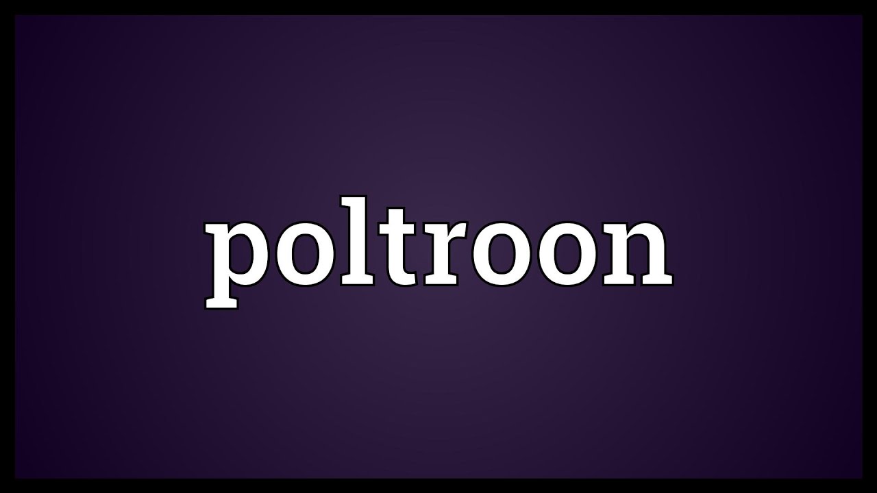 Poltroon Meaning - YouTube