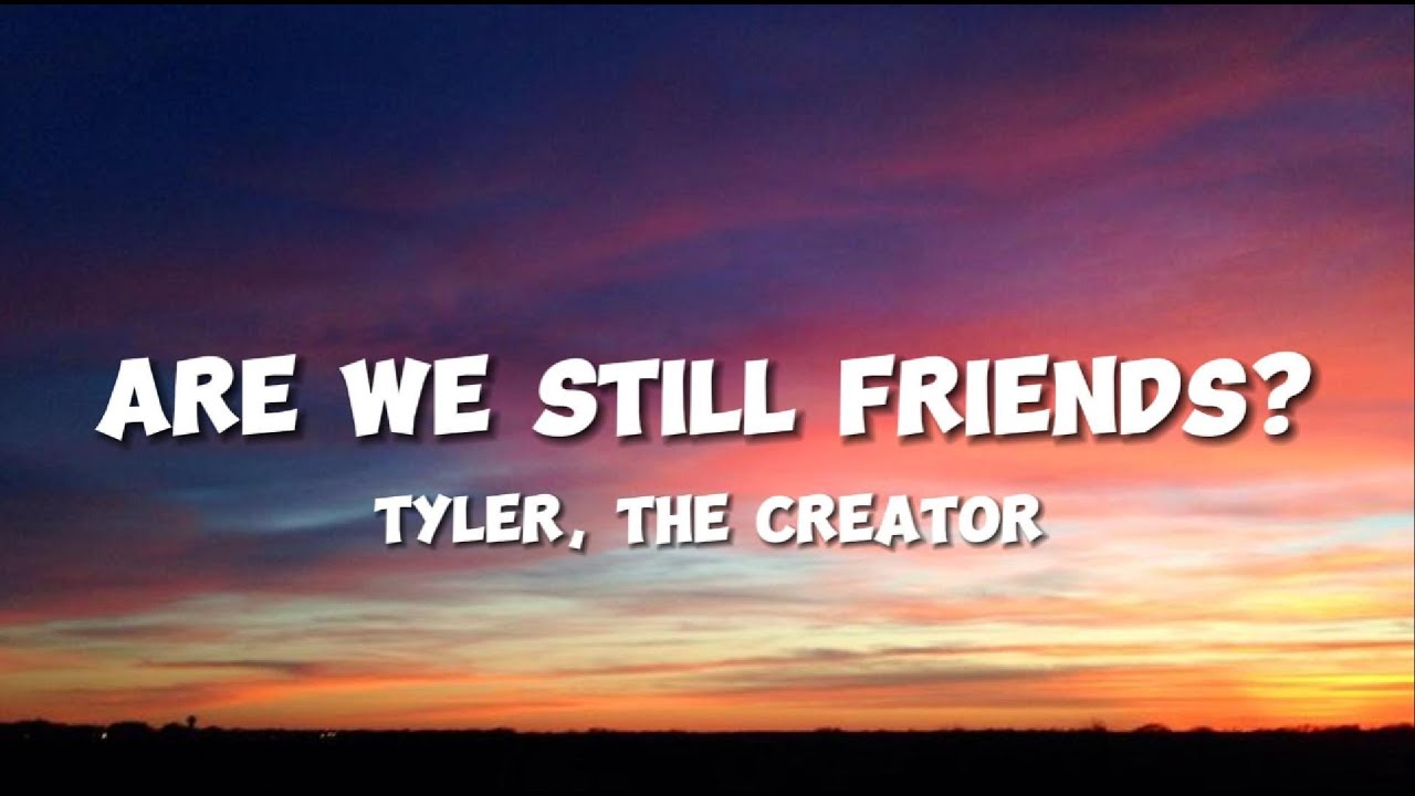 Tyler, the Creator - Are We Still Friends?(Lyrics) - YouTube