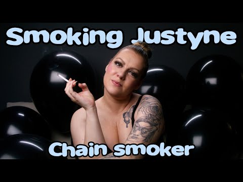 Smoking Justyne chain smoker