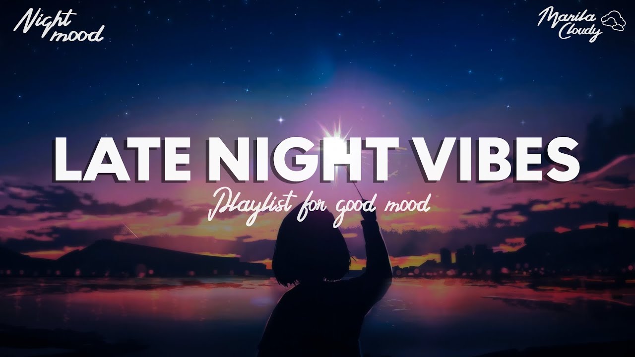 Late Night Vibes 💜 Late night chill vibes playlist - English songs ...