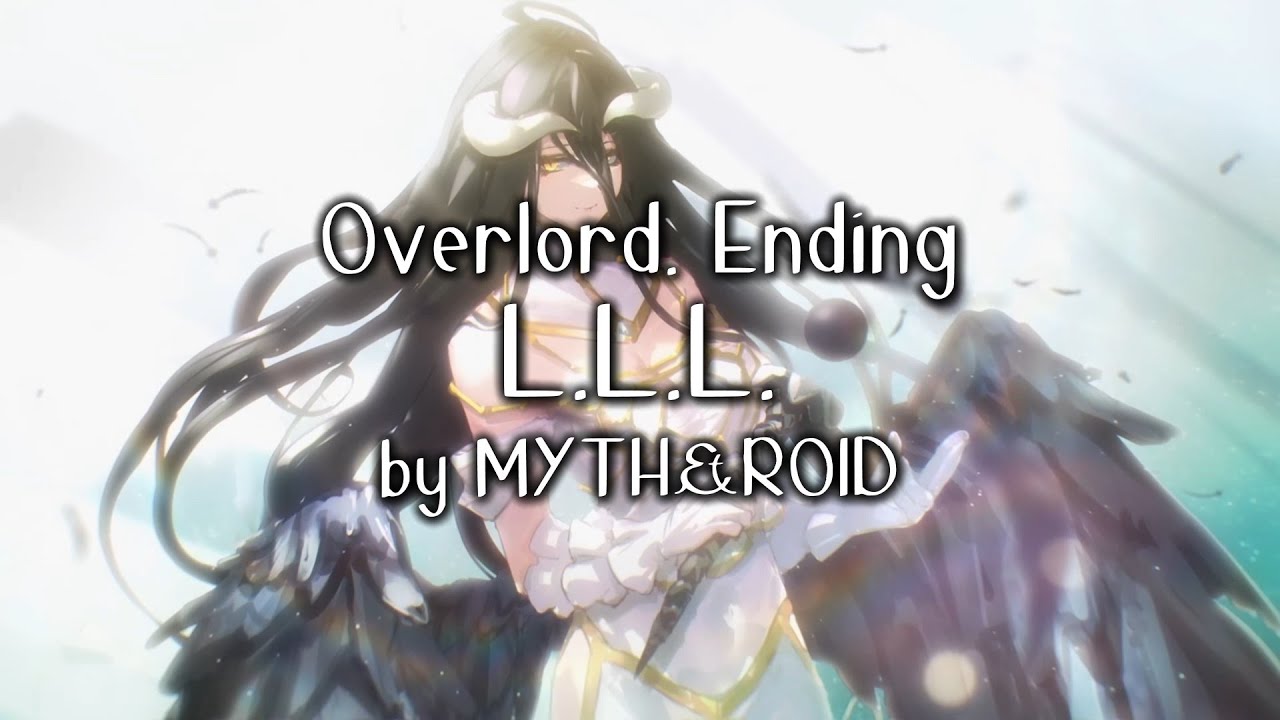 Overlord Ending Full " L.L.L." by MYTH&ROID (Lyrics Kara) - YouTube