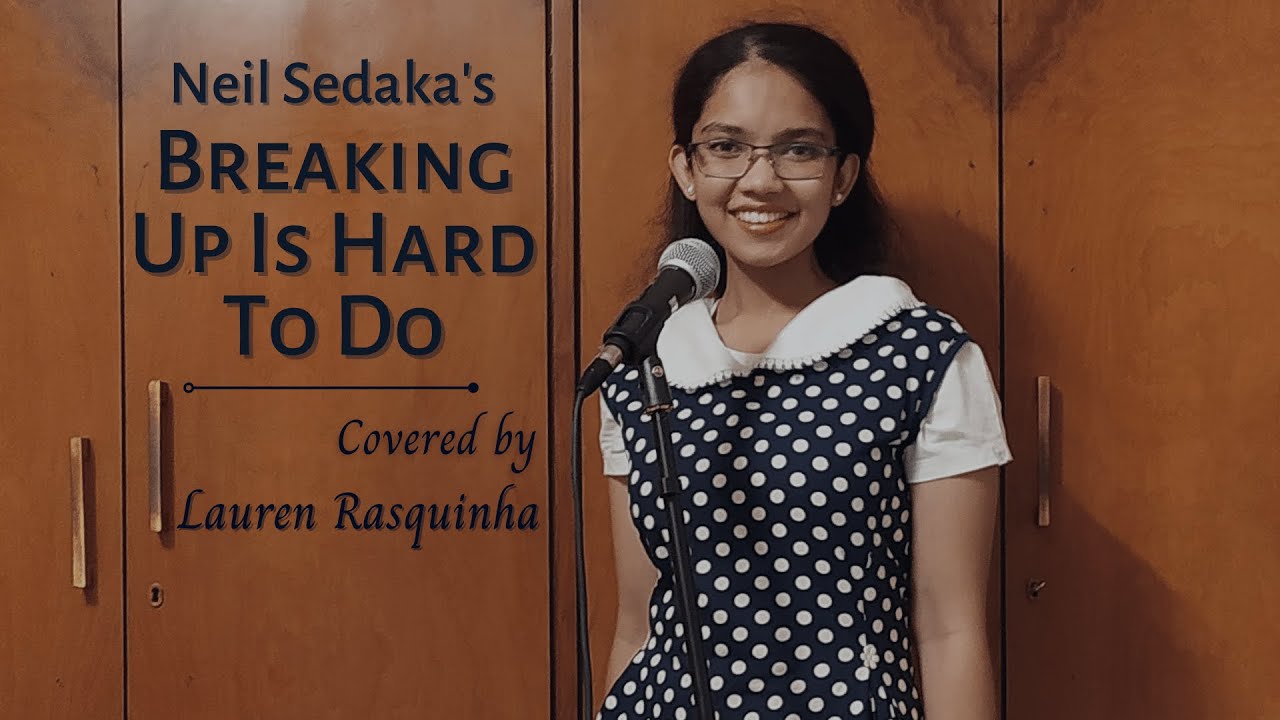 Breaking Up Is Hard To Do - Neil Sedaka | Covered by Lauren Rasquinha ...