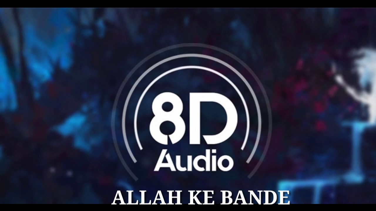 Allah ke bande - Kailash Kher ( 8D AUDIO) - YouTube