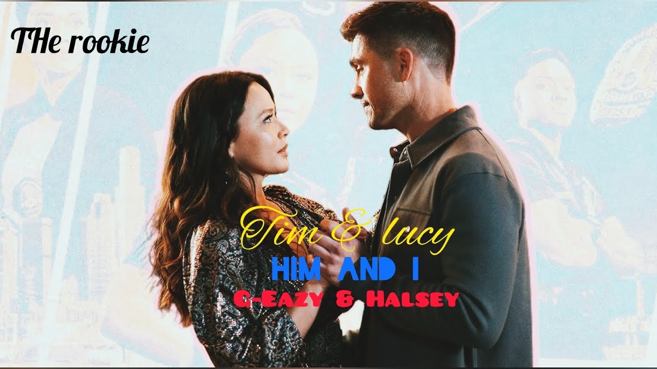 Tim and Lucy - The Rookie - Him and I - G-Eazy & Halsey - YouTube