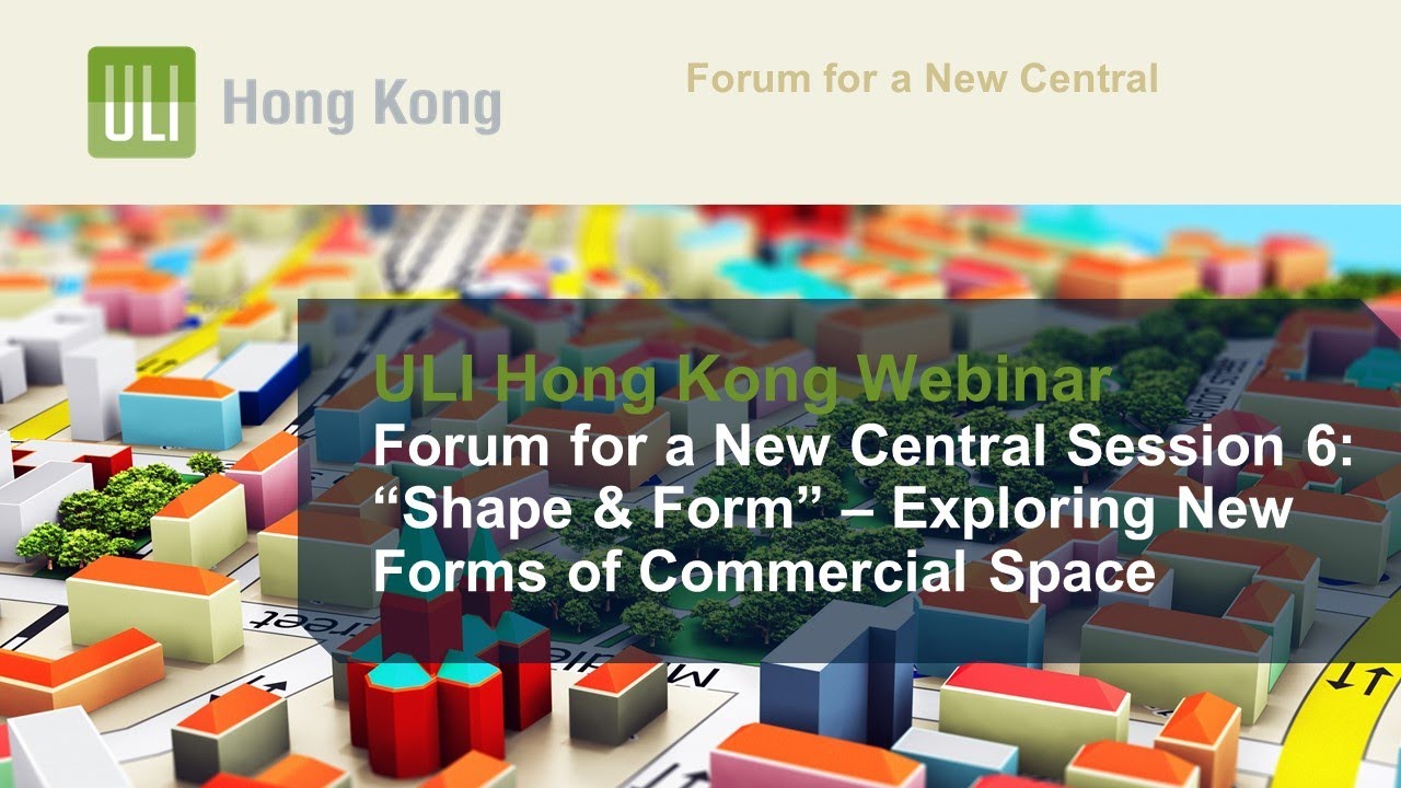 ULI Hong Kong Forum for a New Central Session 6: “Shape & Form” - YouTube