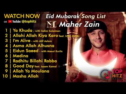 The Maher Zain Song List - Ya Khuda, Allah Kiya Karo, I'm Alive, Asmaul Husna, Eidun Saeed, Medina