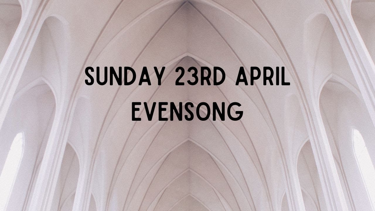 Sunday 23rd April Evensong - YouTube