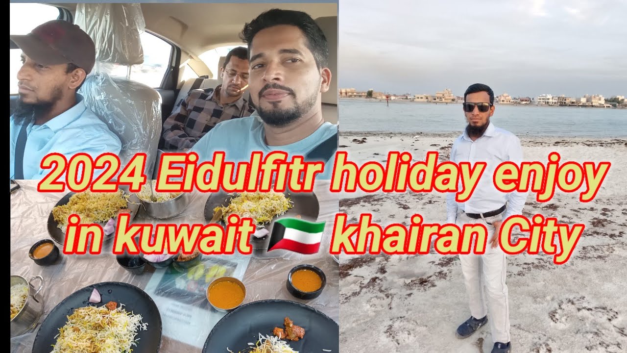 2024 Eidulfitr holiday enjoy Kuwait khairan City - YouTube