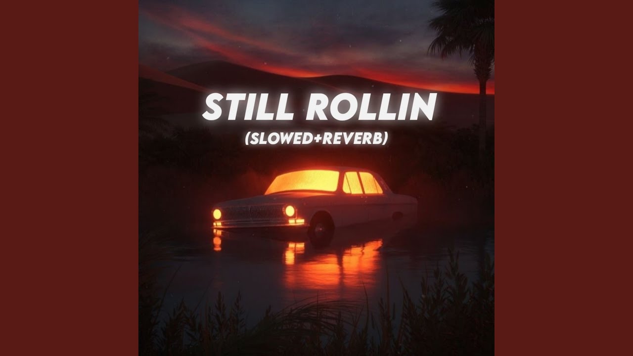 Still Rollin (Slowed+Reverb) - YouTube Music