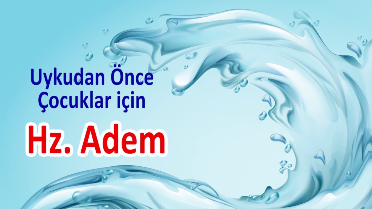 Hz. Adem hayatı, Hz. Adem'in hayatı | uyurken dinlenecek dini hikayeler ...