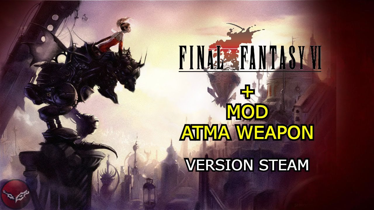 FINAL FANTASY VI MOD ATMA WEAPON, UN CLASICO MEJORADO - YouTube