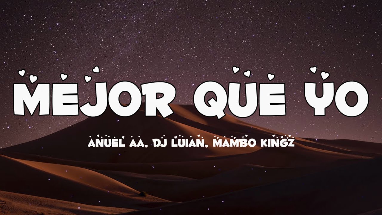 Anuel AA, Dj Luian, Mambo Kingz - Mejor Que Yo (Letra/Lyrics) - YouTube